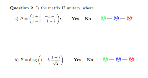 Solved Question 2. Is the matrix U unitary, where (1 + i | Chegg.com