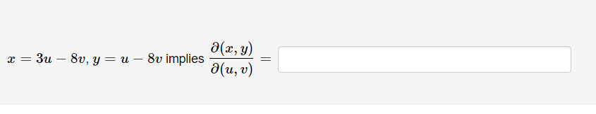 Solved x=3u−8v,y=u−8v implies ∂(u,v)∂(x,y)= | Chegg.com