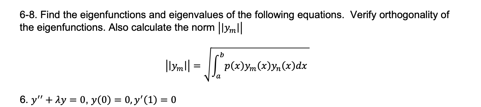 Solved 6-8. Find the eigenfunctions and eigenvalues of the | Chegg.com Solved 6-8. Find the eigenfunctions and eigenvalues of the | Chegg.com