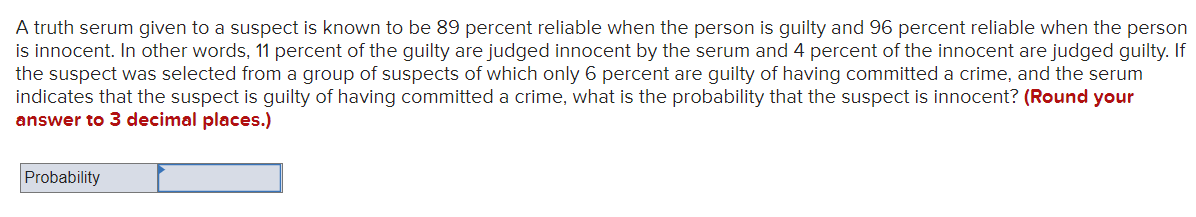 Solved A truth serum given to a suspect is known to be 89 | Chegg.com Solved A truth serum given to a suspect is known to be 89 | Chegg.com