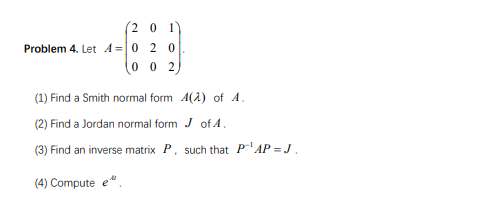 Solved Problem 4. Let A=⎝⎛200020102⎠⎞. (1) Find a Smith | Chegg.com