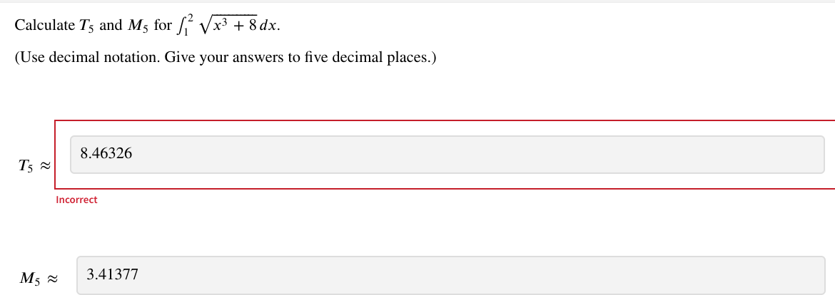 Solved Calculate T5 and M5 for ∫12x3+8dx. (Use decimal | Chegg.com