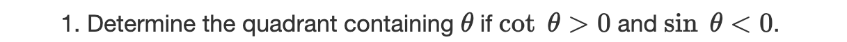 Solved 1. Determine the quadrant containing θ if cotθ>0 and | Chegg.com