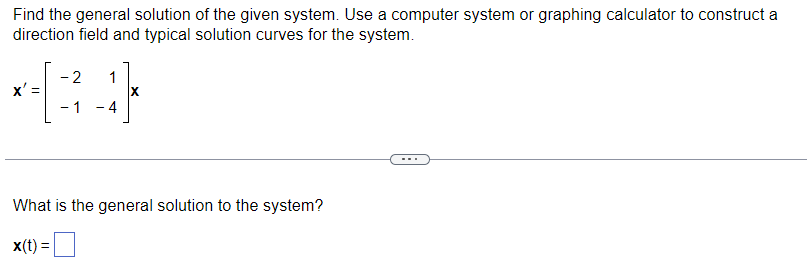 Solved Find the general solution of the given system. Use a | Chegg.com
