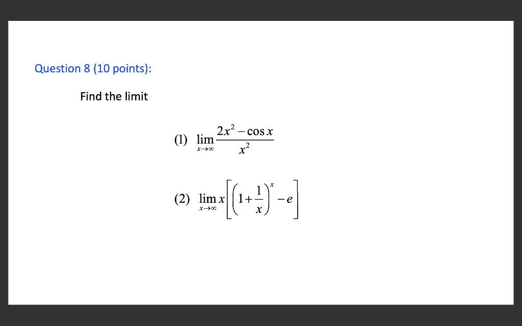 Solved Question 8 (10 points): Find the limit 2x - COS X (1) | Chegg.com Solved Question 8 (10 points): Find the limit 2x - COS X (1) | Chegg.com