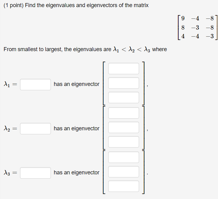 Solved (1 point) Find the eigenvalues and eigenvectors of | Chegg.com