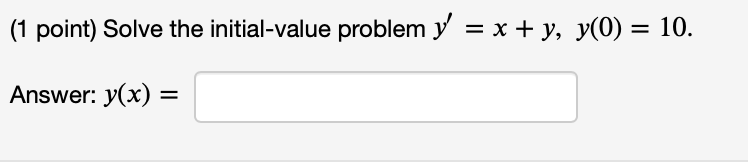 Solved (1 point) Solve the initial-value problem y = x + y, | Chegg.com
