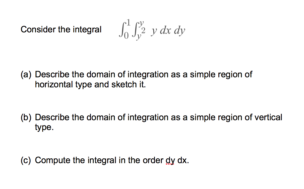Solved Consider the integral So ' S2 y dx dy (a) Describe | Chegg.com