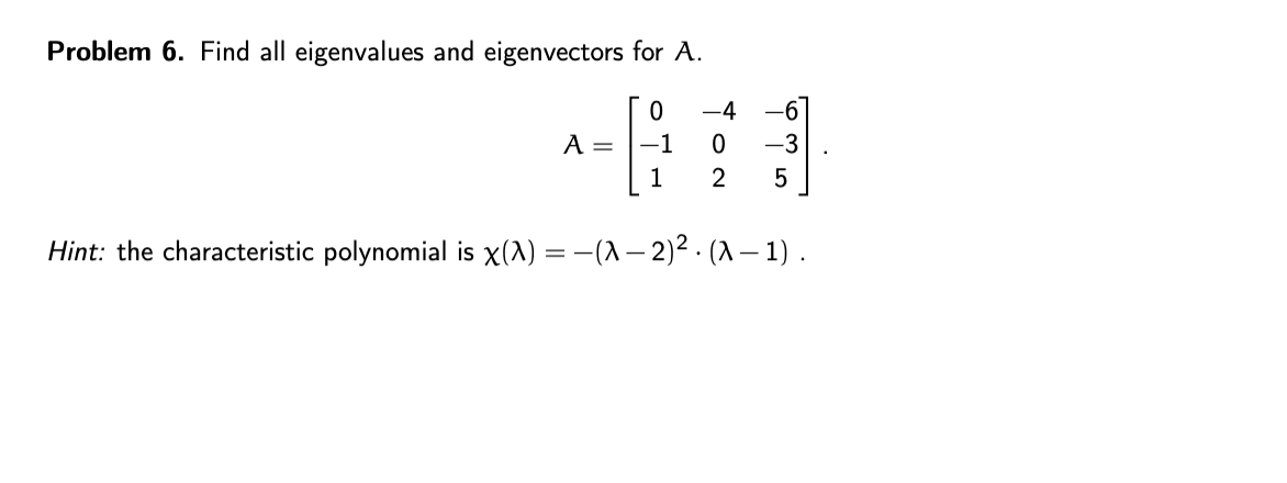 Solved Problem 6. Find all eigenvalues and eigenvectors | Chegg.com