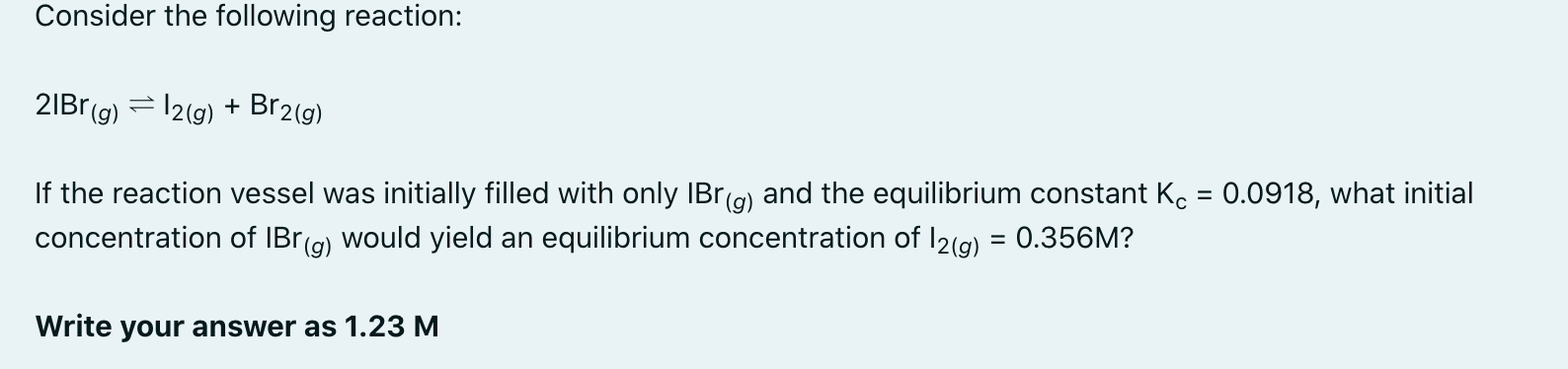 Solved Consider the following reaction: 2IBr(g)⇌I2(g)+Br2(g) | Chegg.com