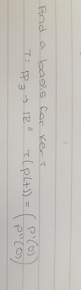 Solved Find a basis for Ker T | Chegg.com