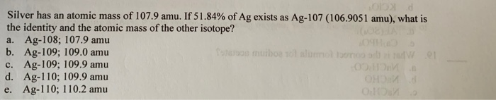 Solved Silver has an atomic mass of 107.9 amu. If 51.84% of | Chegg.com