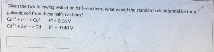 Solved Given The Two Following Reduction Half Reactions