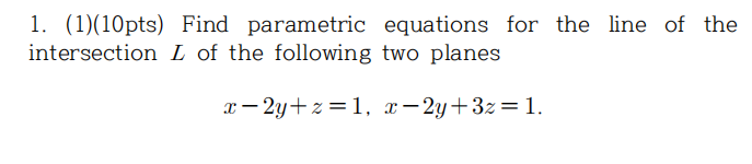 Solved 1. (1)(10pts) Find parametric equations for the line | Chegg.com