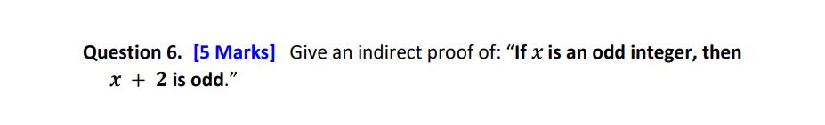 Solved Question 6. [5 Marks] Give an indirect proof of: "If | Chegg.com