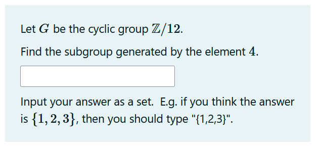 Solved Let G be the cyclic group Z/12. Find the subgroup | Chegg.com