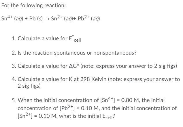 Solved For the following reaction: Sn4+ (aq) + Pb (s) → Sn2+ | Chegg.com