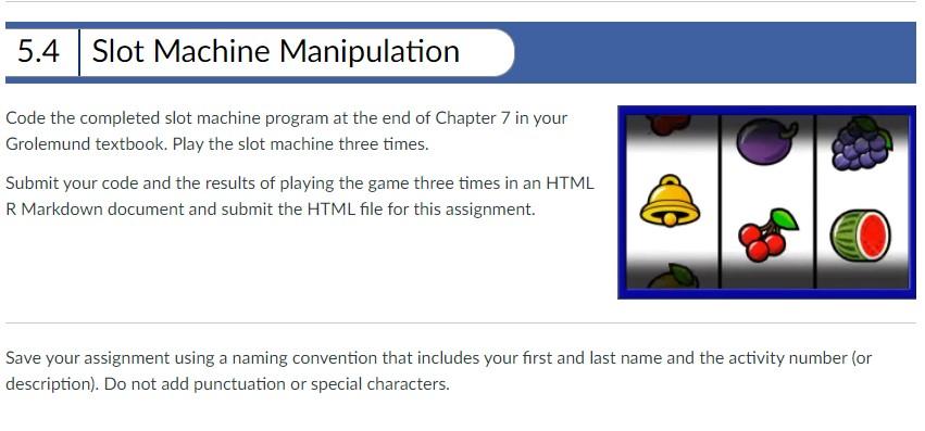 Solved Code the completed slot machine program at the end of | Chegg.com