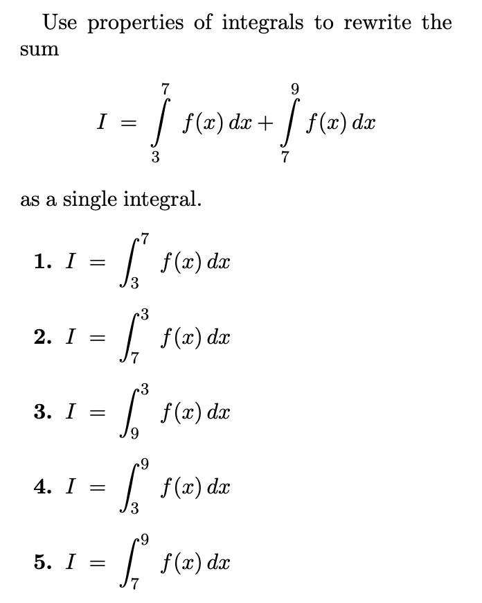 Solved Use properties of integrals to rewrite the sum 9 I - | Chegg.com