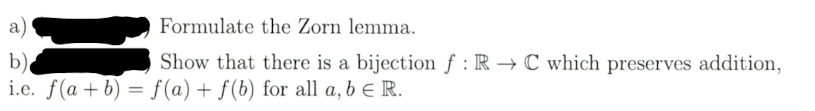 Solved a) Formulate the Zorn lemma. b) Show that there is a | Chegg.com