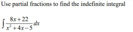 Solved Use partial fractions to find the indefinite integral | Chegg.com
