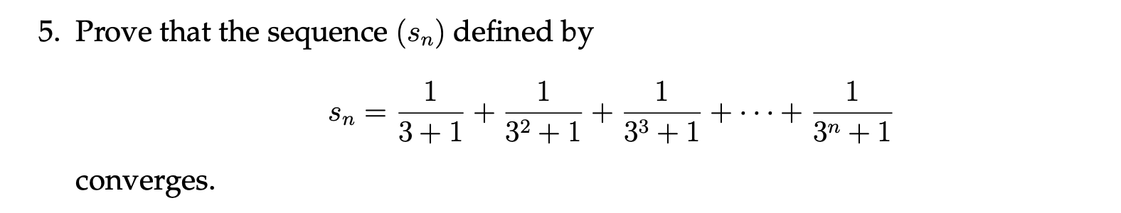 Solved 5. Prove that the sequence (sn) defined by Sn = 1 1 1 | Chegg.com