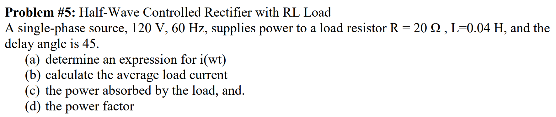 Solved Problem #5: Half-Wave Controlled Rectifier with RL | Chegg.com