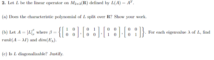 Solved 2. Let L be the linear operator on M2x2(R) defined by | Chegg.com