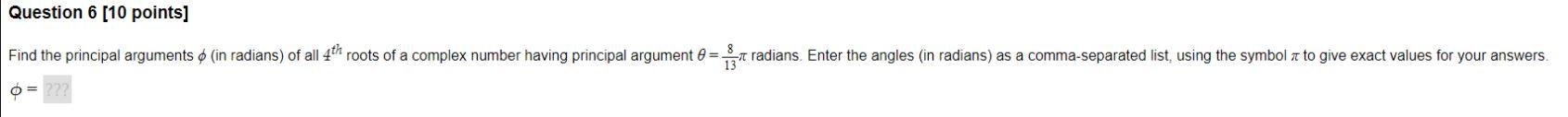 Solved Question 6 [10 points] Find the principal arguments & | Chegg.com