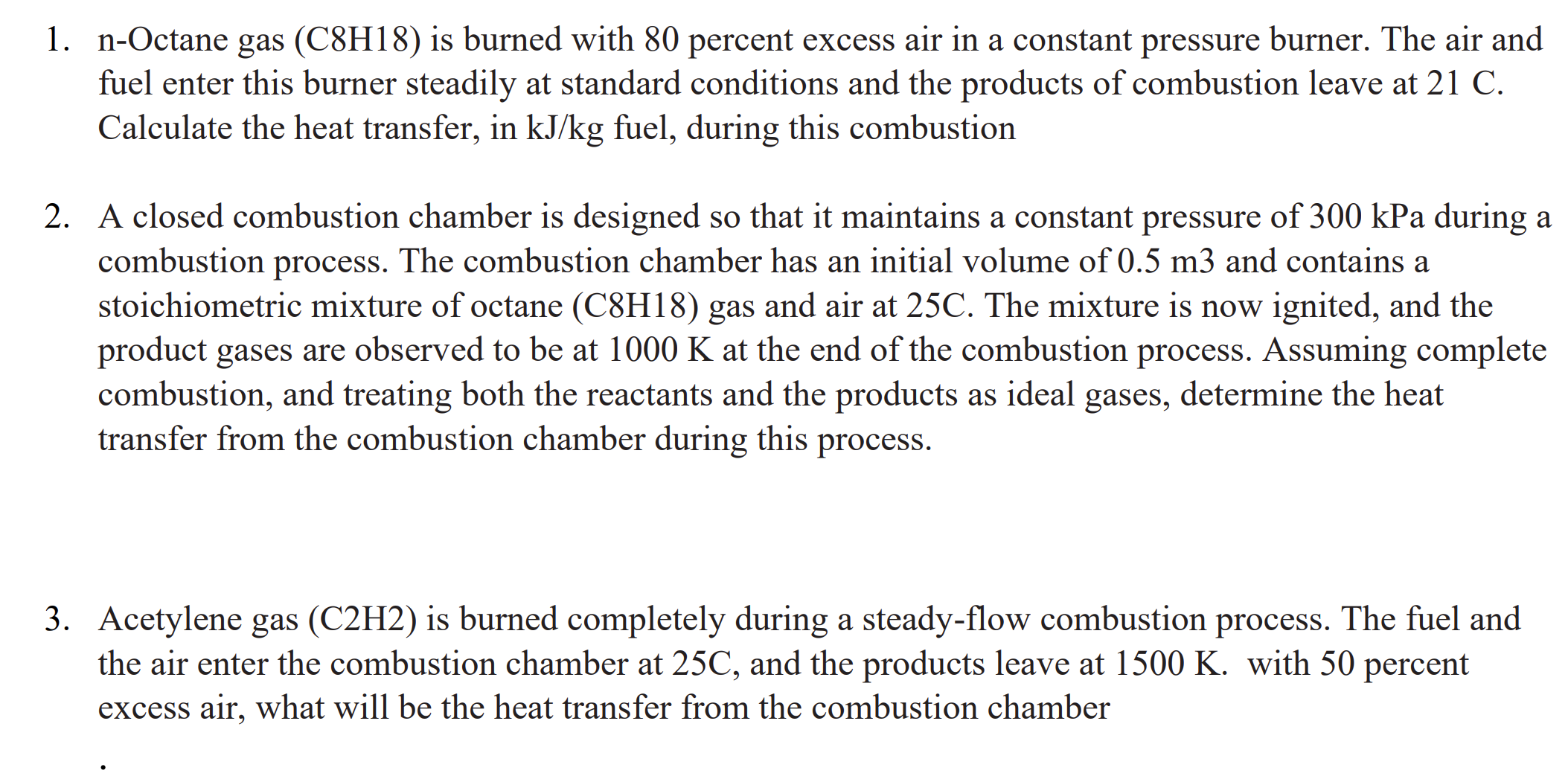 Solved 1. n-Octane gas (C8H18) is burned with 80 percent | Chegg.com