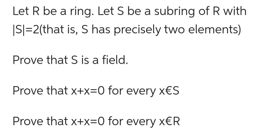 Solved Let R be a ring. Let S be a subring of R with ∣S∣=2 | Chegg.com