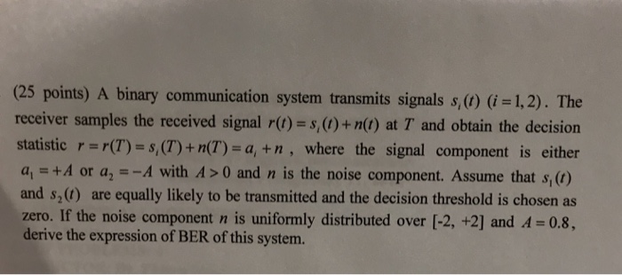 Solved (25 points) A binary communication system transmits | Chegg.com