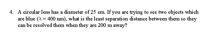 Solved 4. A circular lens has a diameter of 25 cm. If you | Chegg.com
