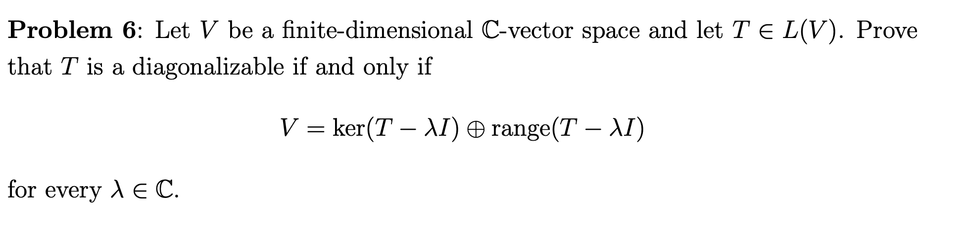 Solved Problem 6: Let V be a finite-dimensional C-vector | Chegg.com