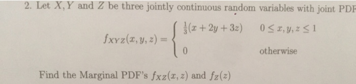 Solved 2. Let X,Y and Z be three jointly continuous random | Chegg.com