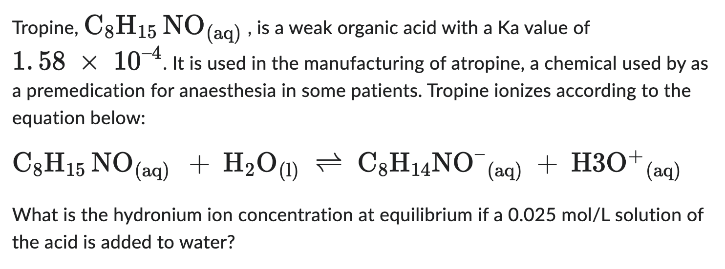 Tropine, C8H15NO(aq), is a weak organic acid with a | Chegg.com