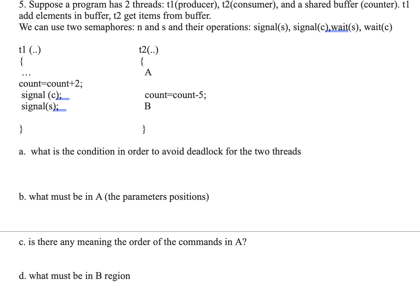 Solved 5. Suppose a program has 2 threads: t (producer), t | Chegg.com
