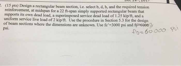Solved . (15 pts) Design a rectangular beam section, i.e. | Chegg.com
