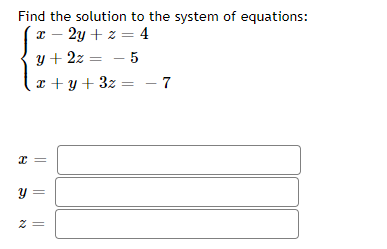 Solved Find the solution to the system of equations: x -2y + | Chegg.com
