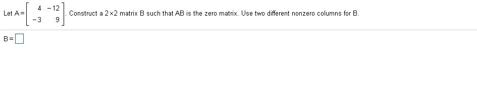 Solved Let Ar 4 - 12] Construct a 2x2 matrix B such that AB | Chegg.com