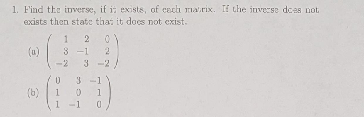 Solved 1. Find the inverse, if it exists, of each matrix. If | Chegg.com