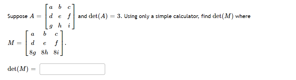 Solved a b c and det(A) = 3. Using only a simple calculator, | Chegg.com