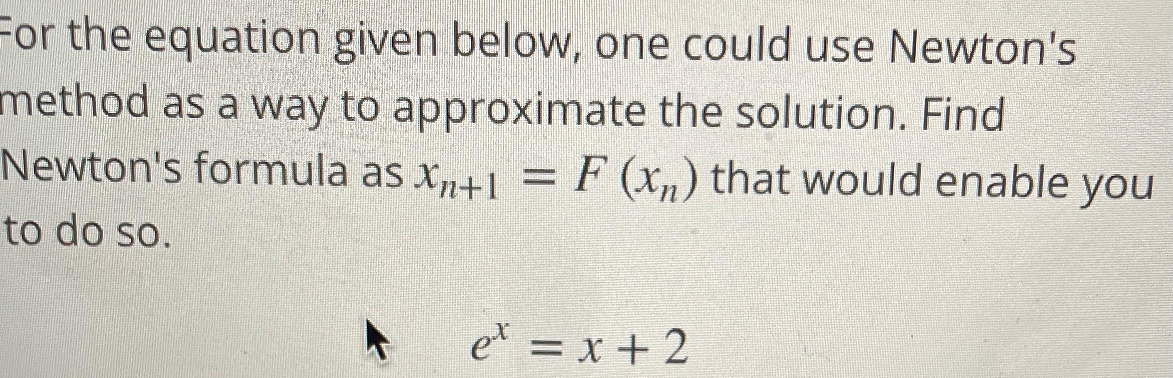 Solved For the equation given below, one could use Newton's | Chegg.com