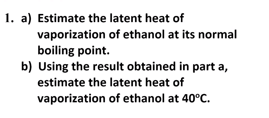 Solved 1. a) Estimate the latent heat of vaporization of | Chegg.com
