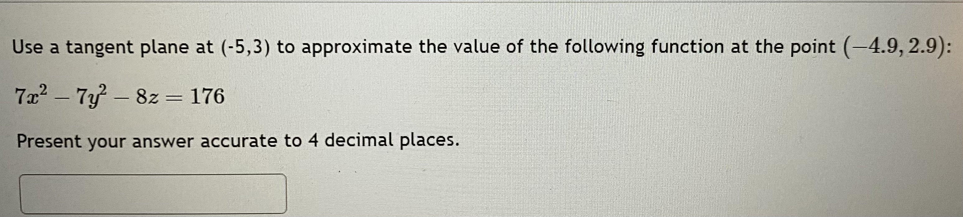 Solved Use a tangent plane at (−5,3) to approximate the | Chegg.com