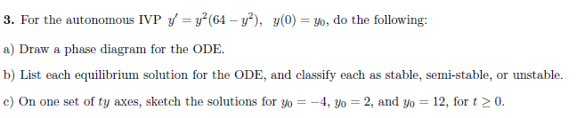 Solved 3. For the autonomous IVP y′=y2(64−y2),y(0)=y0, do | Chegg.com