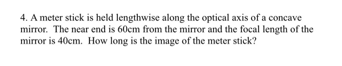 Solved 4. A meter stick is held lengthwise along the optical | Chegg.com