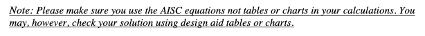 Solved Note: Please make sure you use the AISC equations | Chegg.com