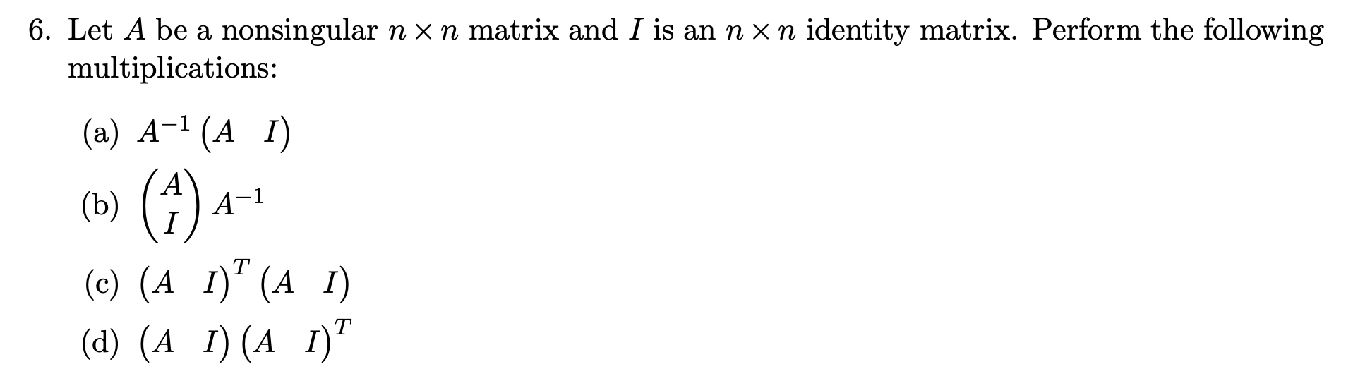 Solved 6. Let A be a nonsingular nxn matrix and I is an n x | Chegg.com