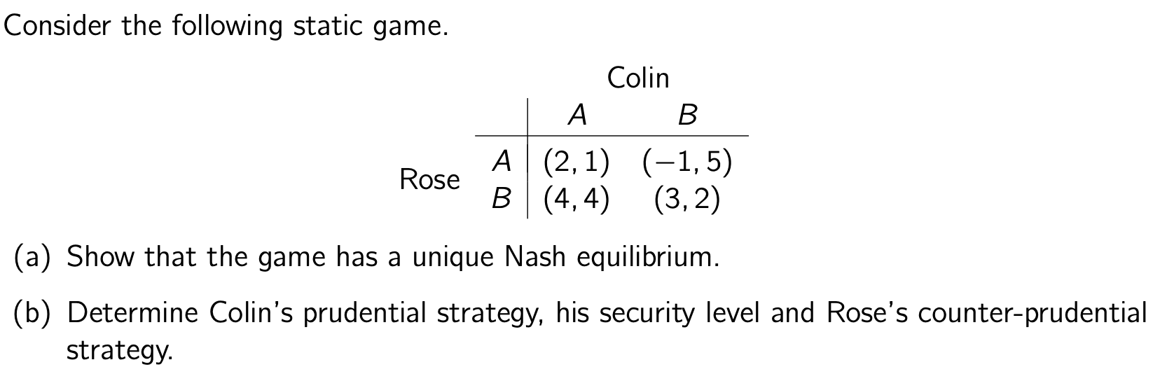 Solved Consider the following static game. Colin А. B В. | Chegg.com